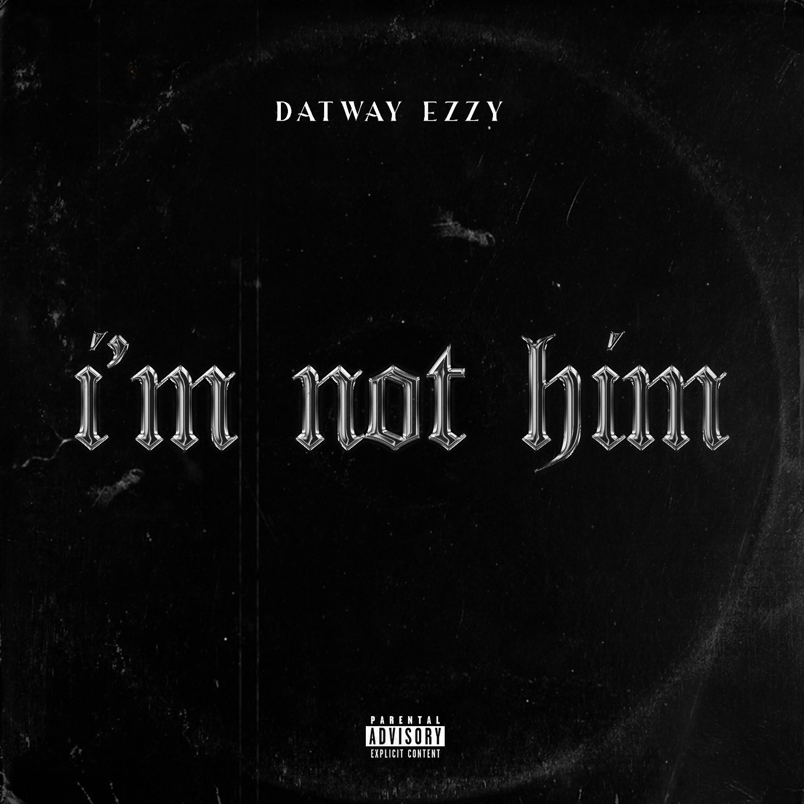Datway Ezzy-I'm Not Him - My Lib Songs